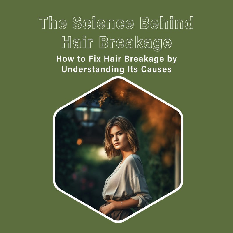 The Science Behind Hair Breakage: How to Fix Hair Breakage by Understa